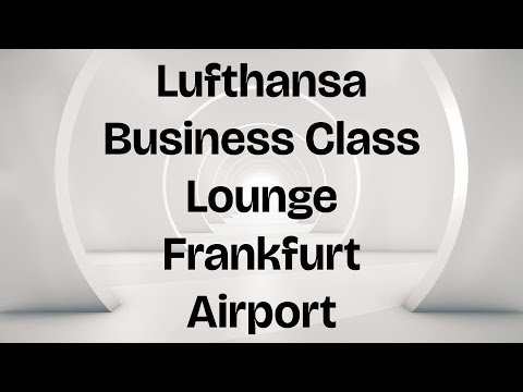 Lufthansa Business Class Lounge Frankfurt Airport (FRA) HD