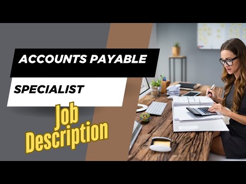 Job description of Accounts Payable Specialist - Role, Responsibilities & Skills