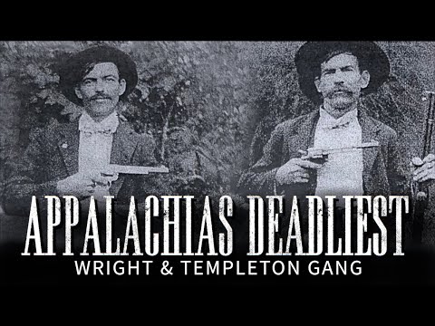 Appalachias Deadliest: The Wright and Templeton Gang