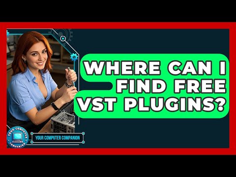 Where Can I Find Free VST Plugins? - Your Computer Companion