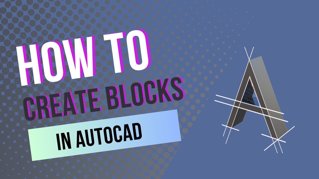 Building Blocks in AutoCAD: A Step by Step Tutorial