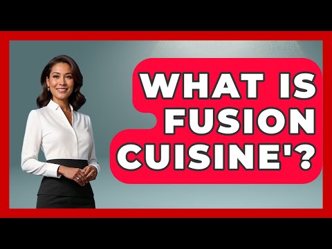 What Is Fusion Cuisine'? - United States Revealed
