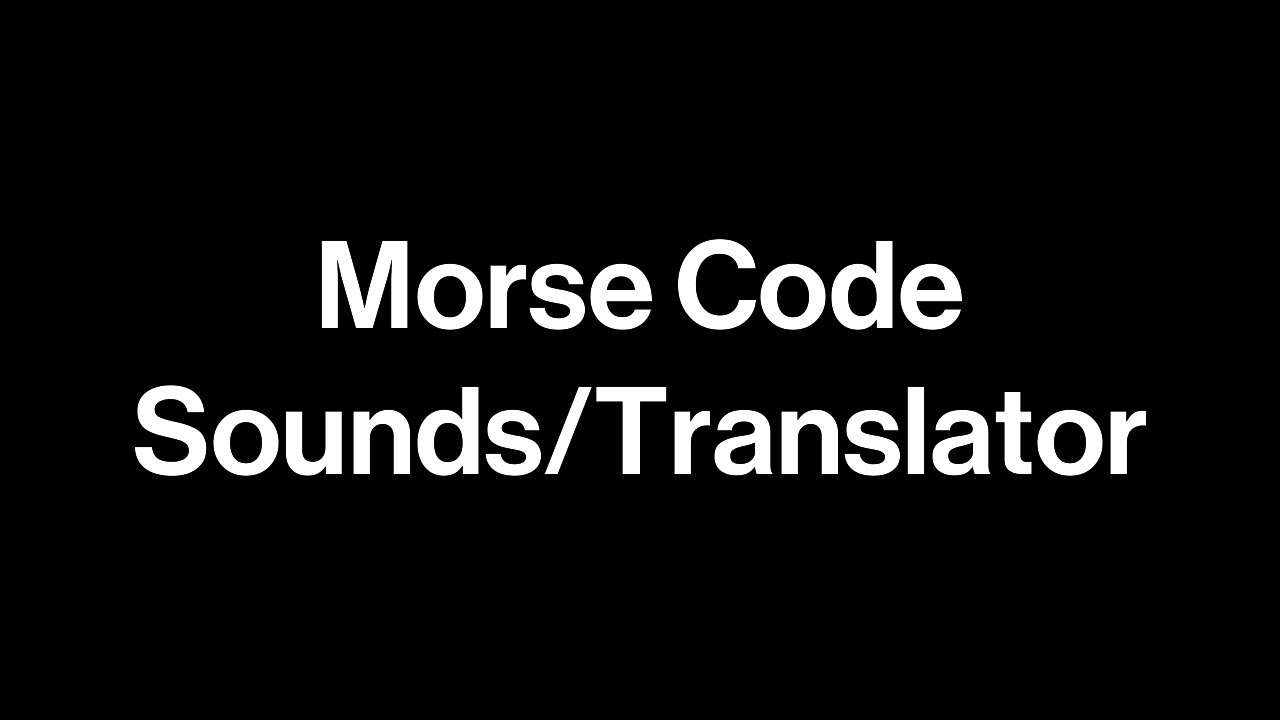 Morse Code Sounds/Translator | A - Z
