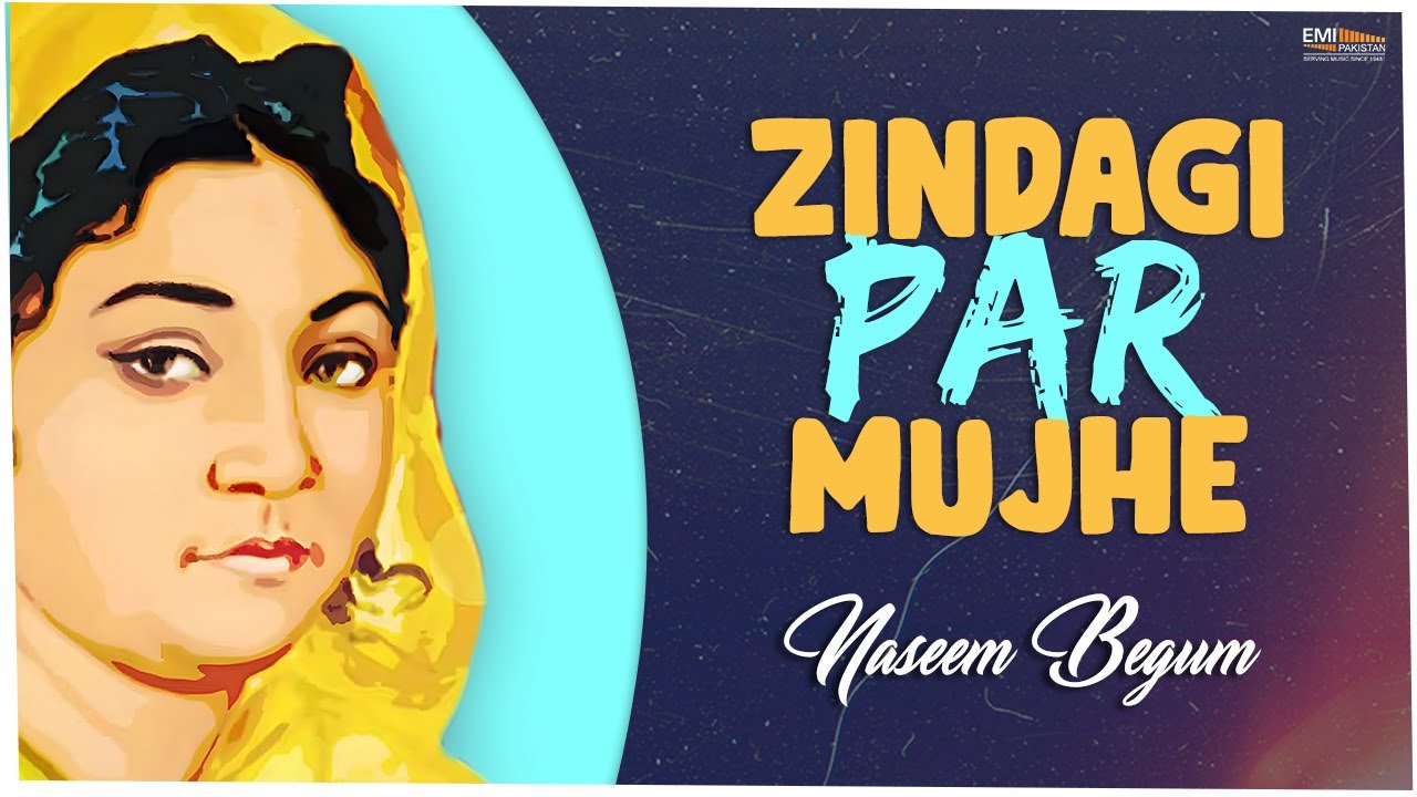 Zindagi Par Mujhe by Naseem Begum from Pakistan | Popnable