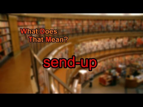 What does send-up mean?