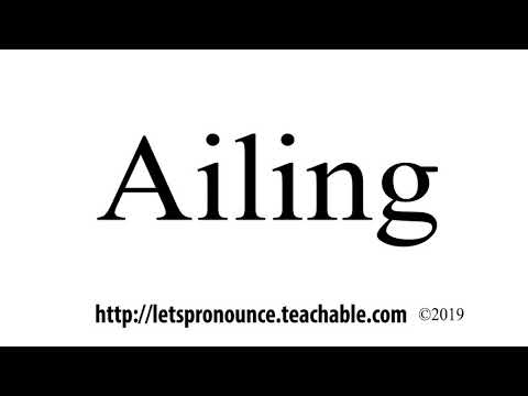 How to Pronounce Ailing