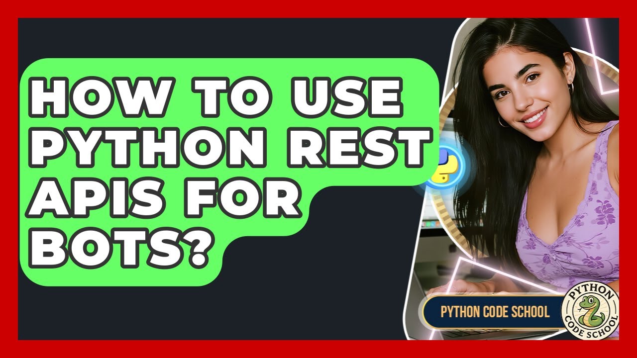 How To Use Python REST APIs For Bots? - Python Code School