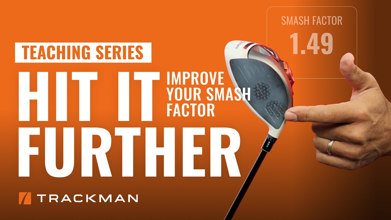 Hit it Further – Improve Smash Factor