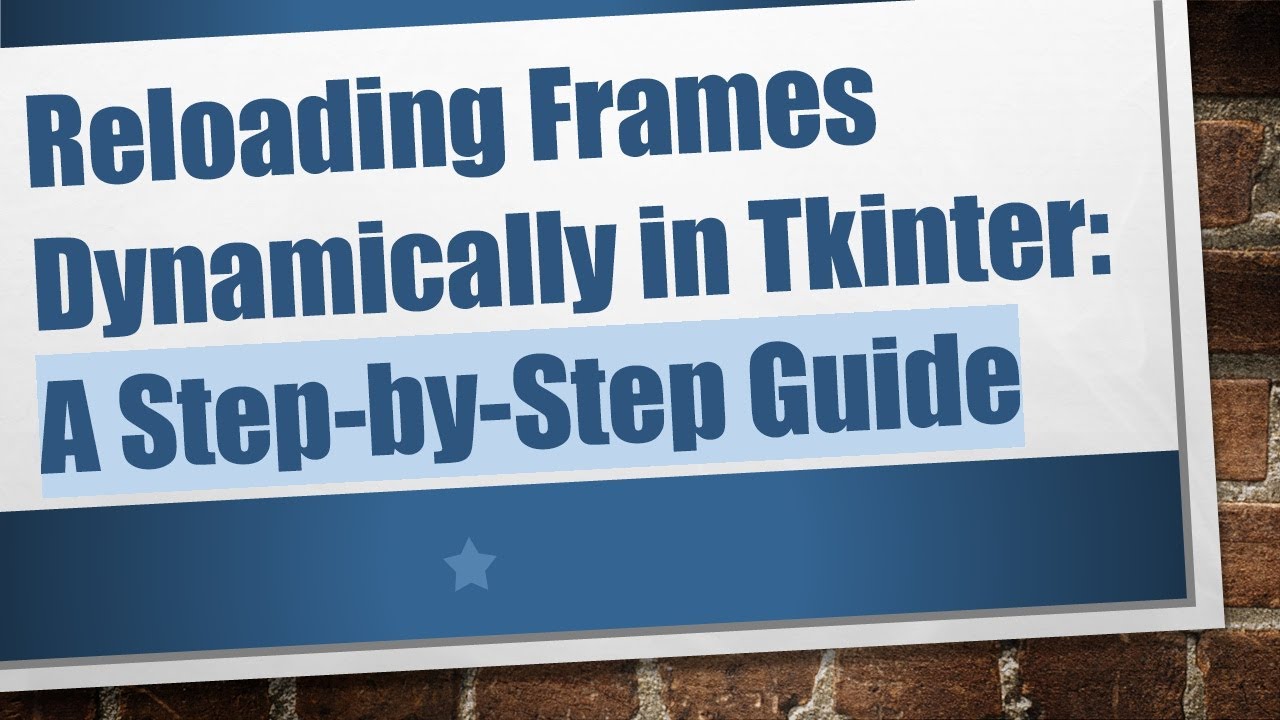 Reloading Frames Dynamically in Tkinter: A Step-by-Step Guide