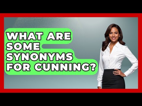 What Are Some Synonyms For Cunning? - Literary Icons