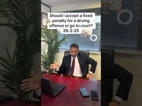 Should I accept a fixed penalty for a driving offence or go to court? 28-2-25