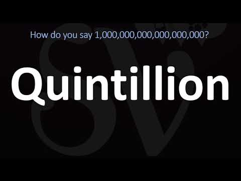 How do you say 1,000,000,000,000,000,000? (18 ZEROS) How to Pronounce Quintillion?