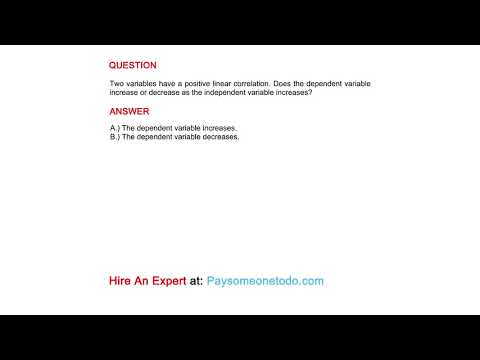 Two variables have a positive linear correlation. Does the dependent variable increase...