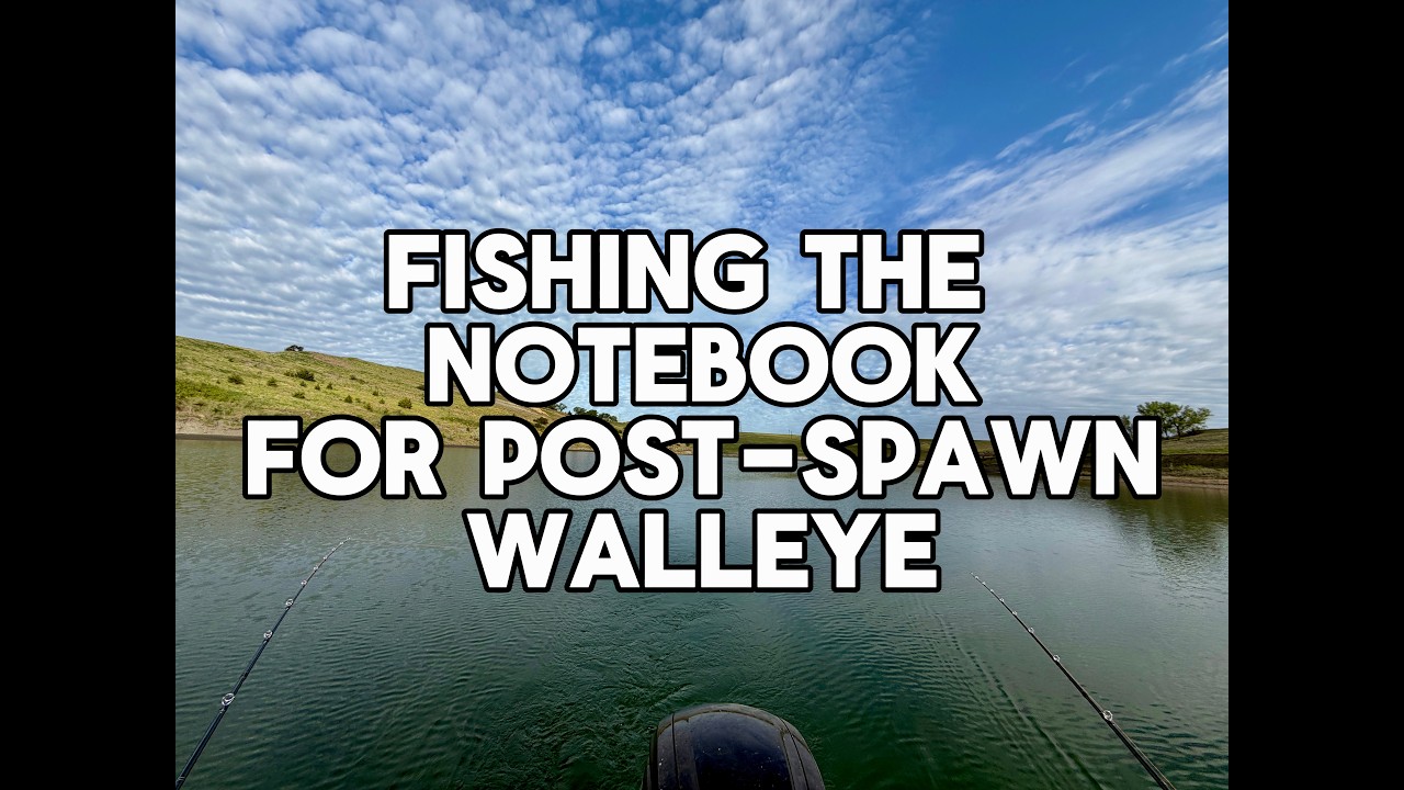 Fishing the Notebook for Post Spawn Walleye
