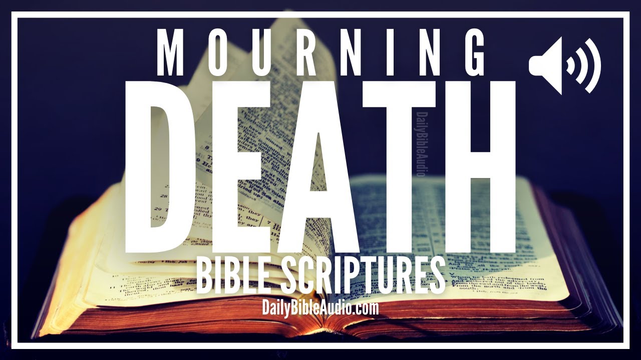 Bible Verses For Mourning Death | Comforting & Uplifting Scriptures To Help You Through Mourning