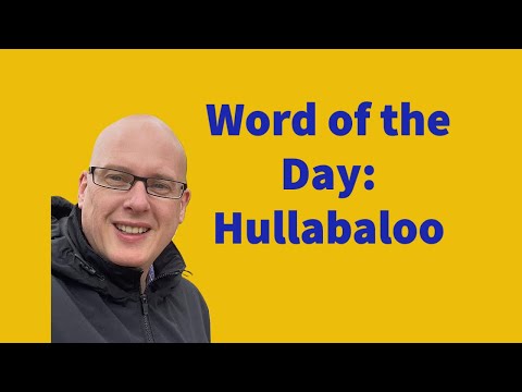 Word of the Day: Hullabaloo