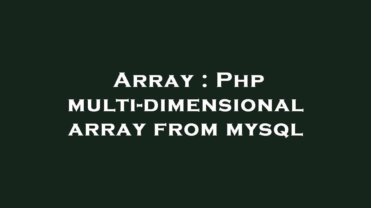 Array : Php multi-dimensional array from mysql