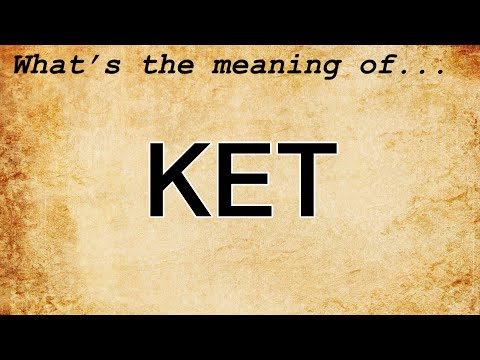 KET Meaning : Definition of KET