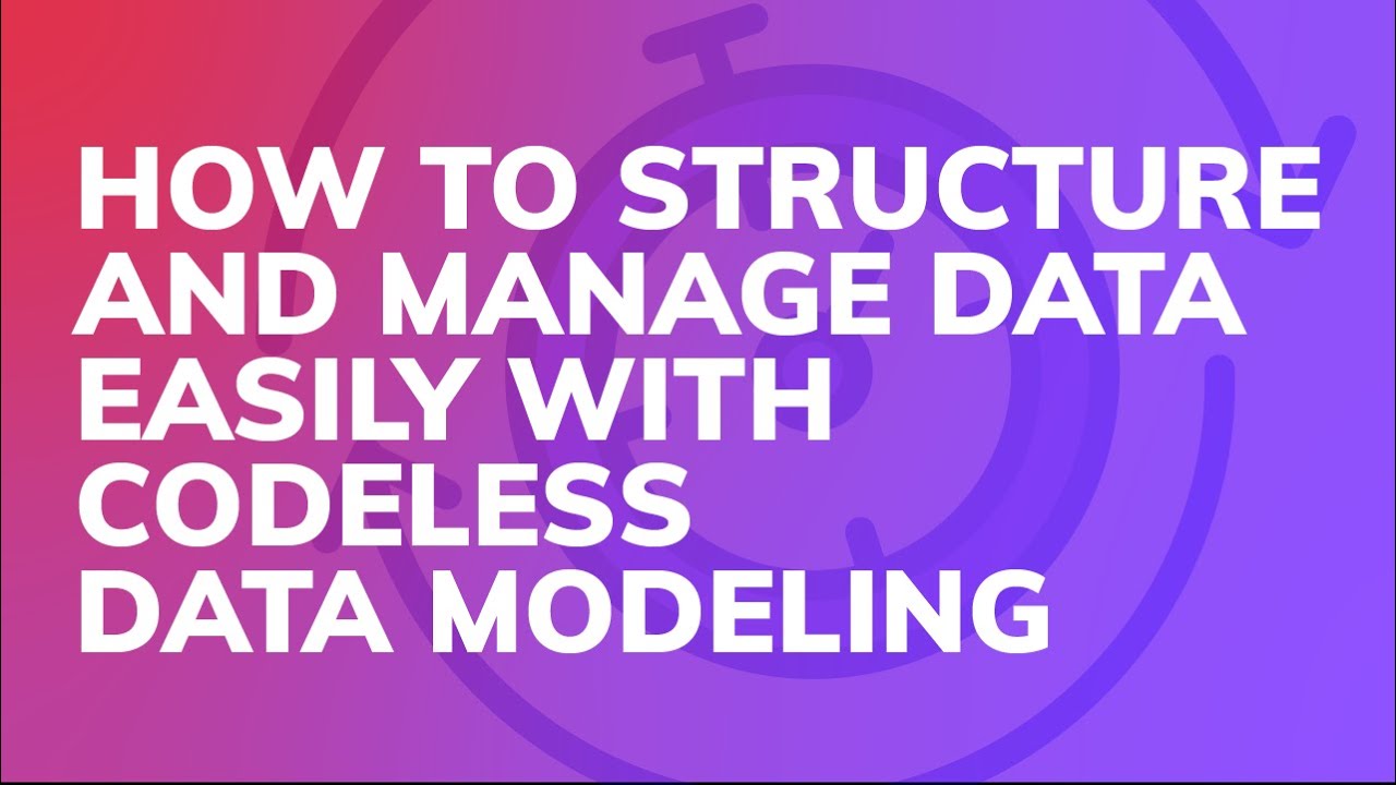How to Structure and Manage Data Easily with Codeless Data Modeling