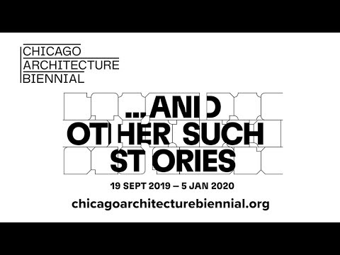 The Chicago Architecture Biennial 2019