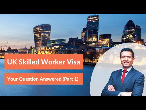 Skilled Worker Visa | Your Question Answered (Part 1)