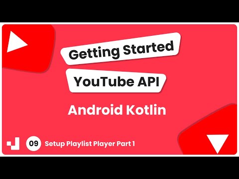 9 - Getting Started YouTube API Android Kotlin: Setup Playlist Player Part 1