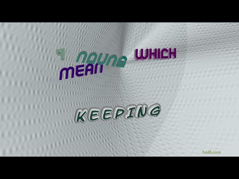 keeping - 6 nouns having the meaning of keeping (sentence examples)