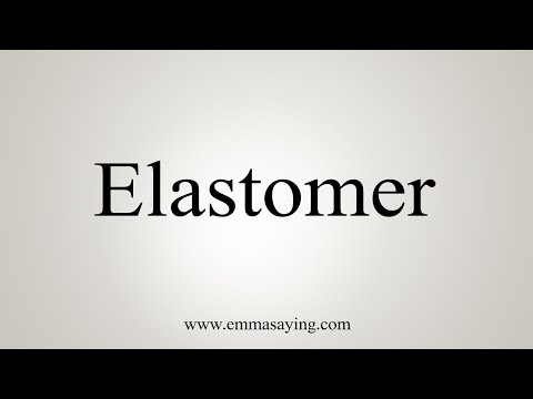 How To Say Elastomer