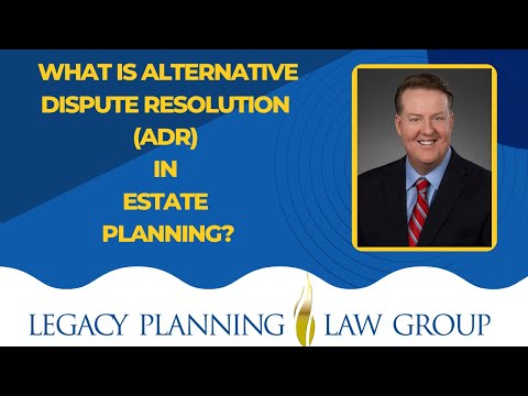 What is Alternative Dispute Resolution ADR in Estate Planning - Weekly Video (B)