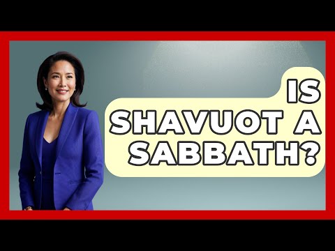 Is Shavuot A Sabbath? - Jewish Teachings For All
