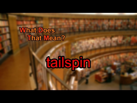 What does tailspin mean?