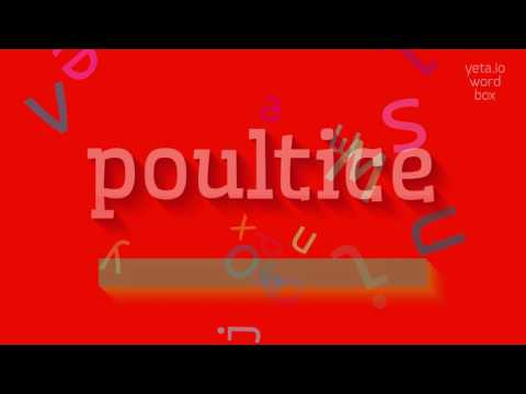 POULTICE - HOW TO PRONOUNCE IT?