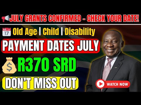 Confirmed SASSA July 2025 Payment Dates: Full Schedule for All 8 Grants Including SRD R370