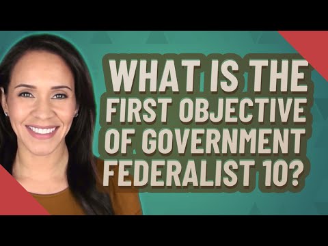 What is the first objective of government Federalist 10?