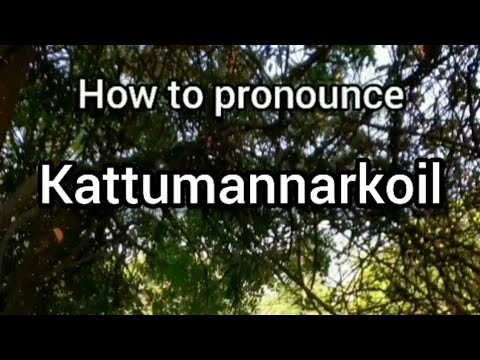 How to Pronounce Kattumannarkoil