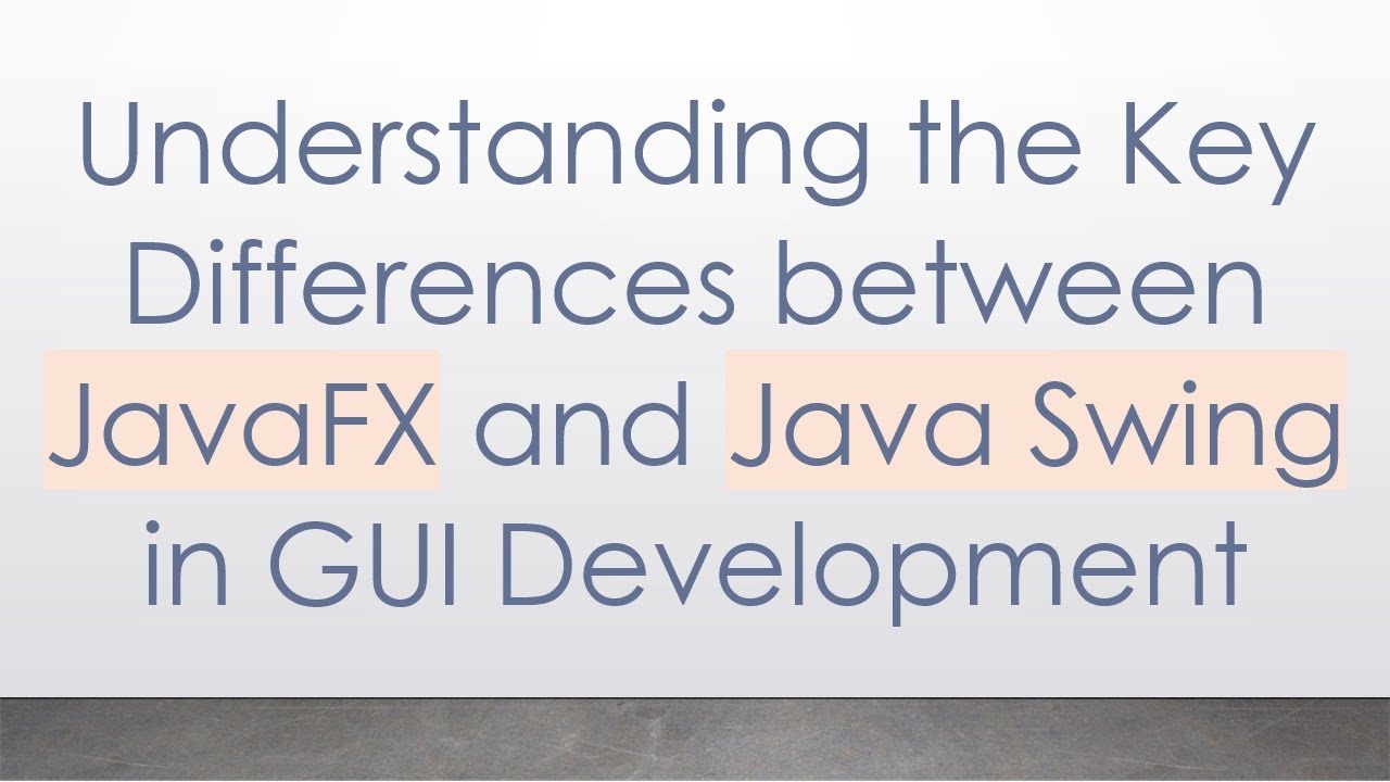 Understanding the Key Differences between JavaFX and Java Swing in GUI Development
