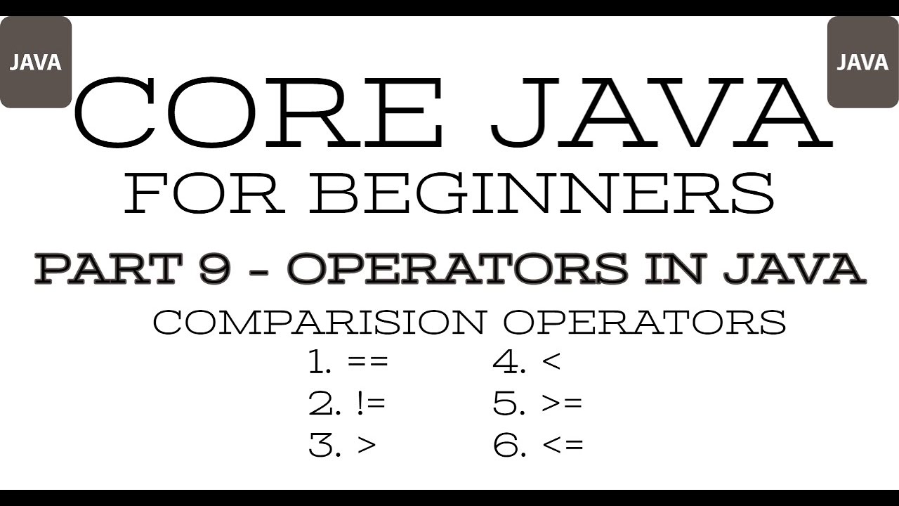 Part 9 - Core Java - Comparison Operators