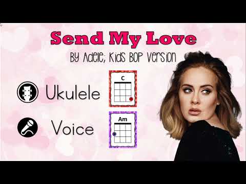 Send My Love (Kids Bop version) ukulele play-along
