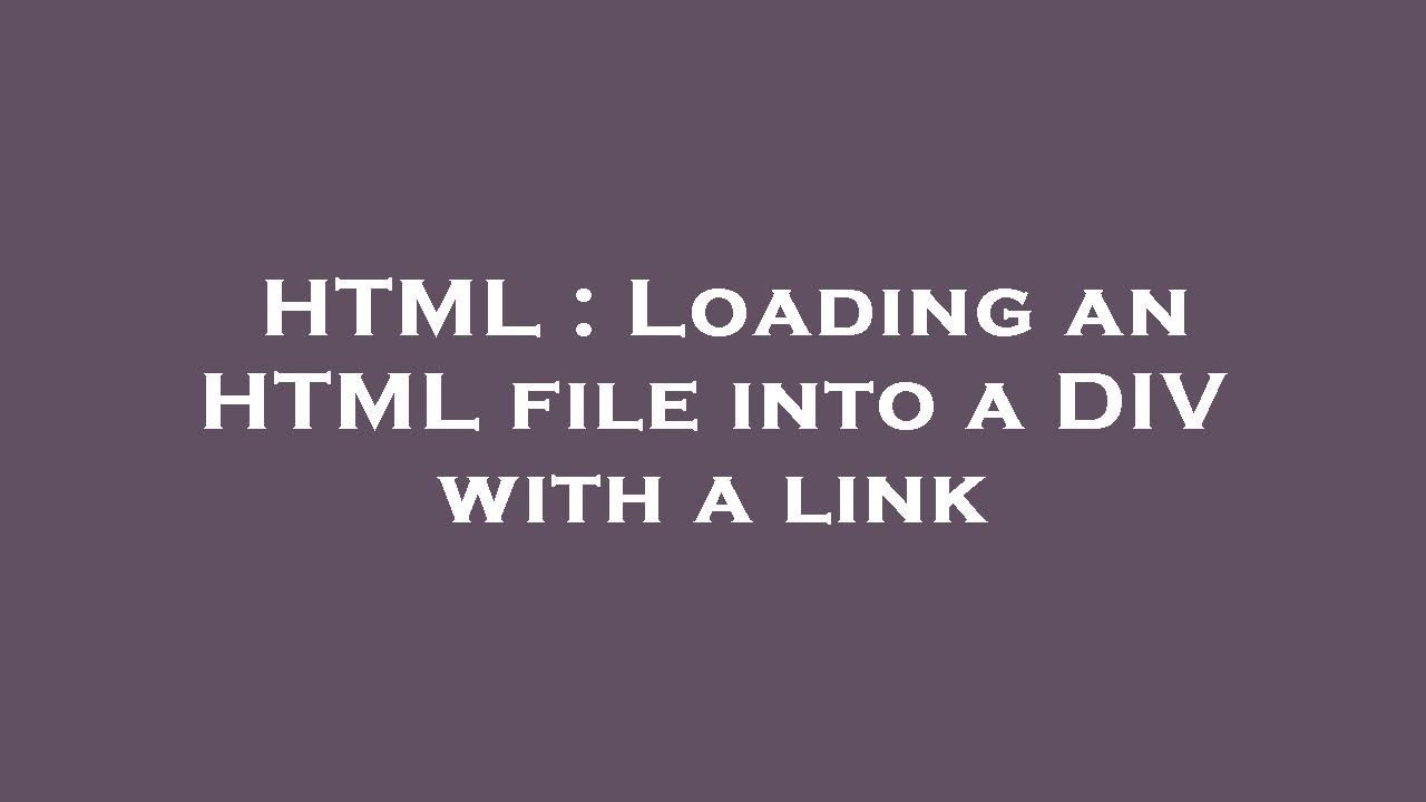 HTML : Loading an HTML file into a DIV with a link