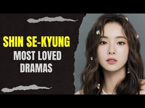 Top 10 Dramas Starring Shin Se-Kyung (2024 Updated)