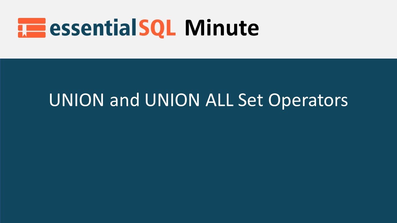 UNION and UNION ALL Set Operators | Essential SQL