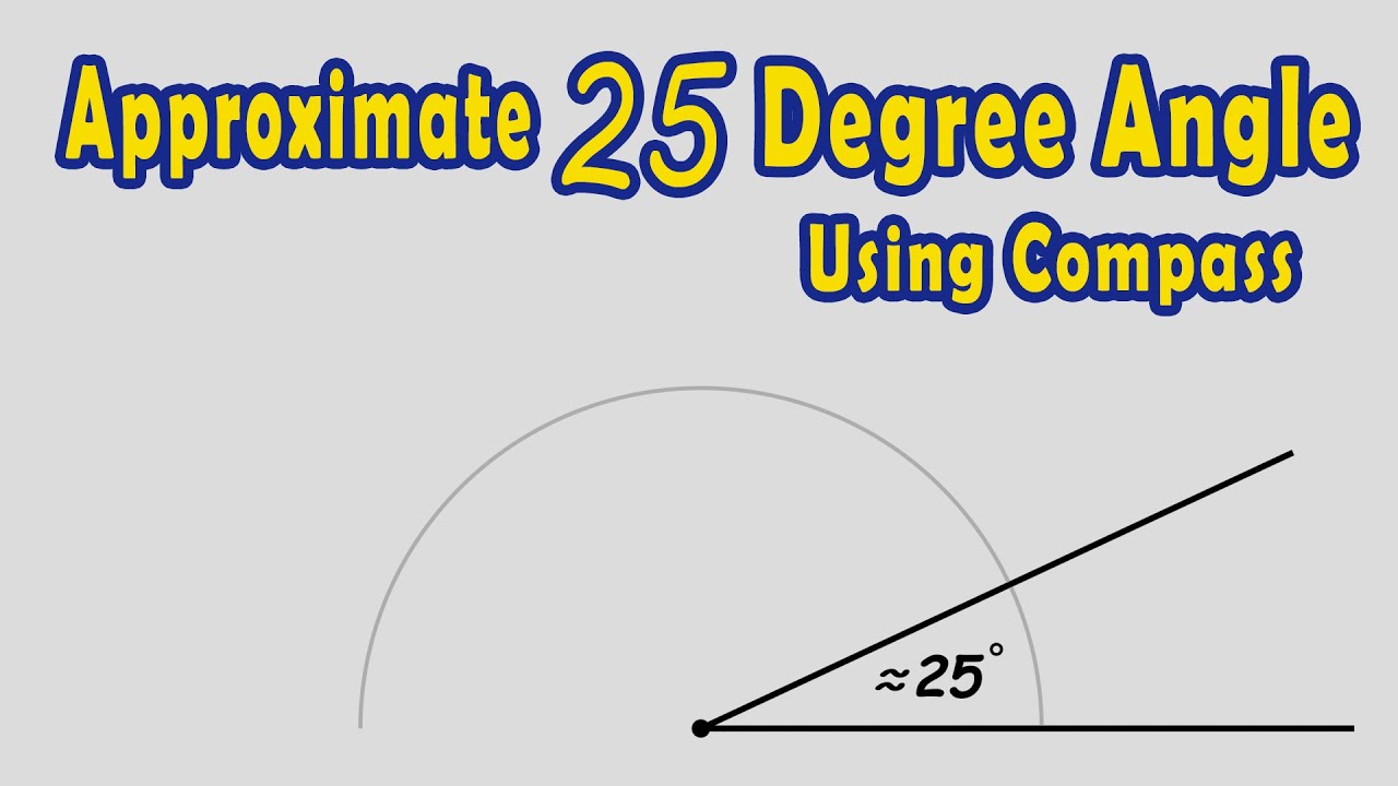 Construct an Approximate 25 Degree Angle Using Compass
