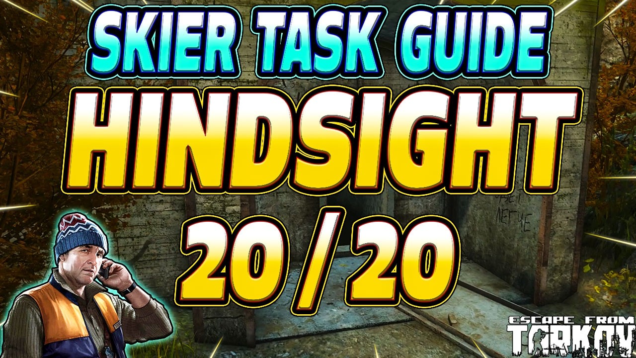 Hindsight 20/20 - Skier Task Guide - Escape From Tarkov