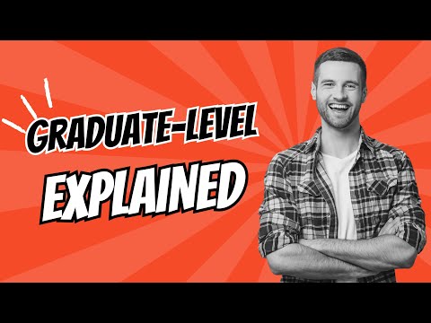What Does Graduate level Mean? Graduate level Meaning in English With 5 Example Sentences