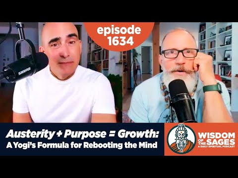 1634: Austerity + Purpose = Growth: A Yogi’s Formula for Rebooting the Mind