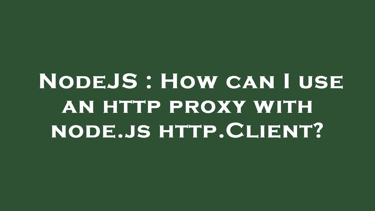 NodeJS : How can I use an http proxy with node.js http.Client?