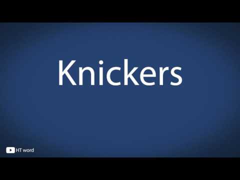 How to pronounce Knickers