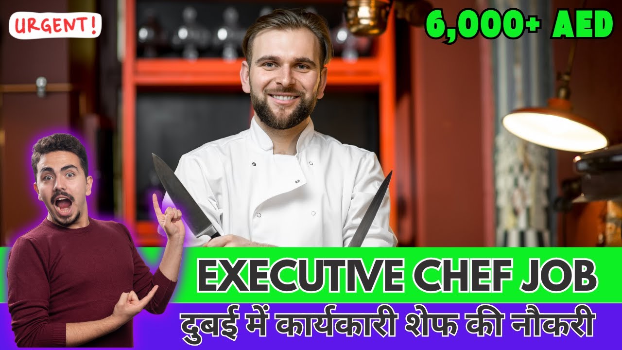 Urgent Hiring!  Executive Chef Jobs In Dubai | Dubai Jobs Today