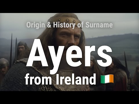 Ayers from Ireland 🇮🇪 - Meaning, Origin, History & Migration Routes of Surname