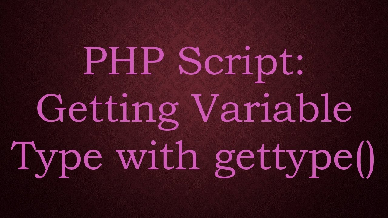 PHP Script: Getting Variable Type with gettype()